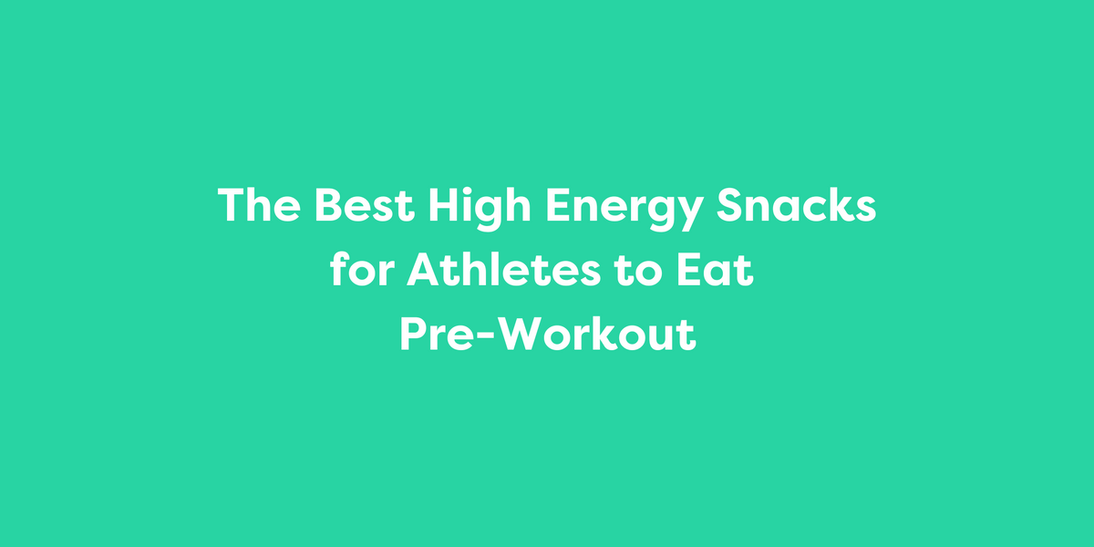 The Best High Energy Snacks for Athletes to Eat Pre-Workout — Snackfully